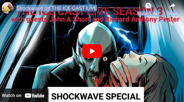 The ICE-Cast Live: ‘Shockwave’ Special With John A Short And Richard Anthony Pester – COMICON