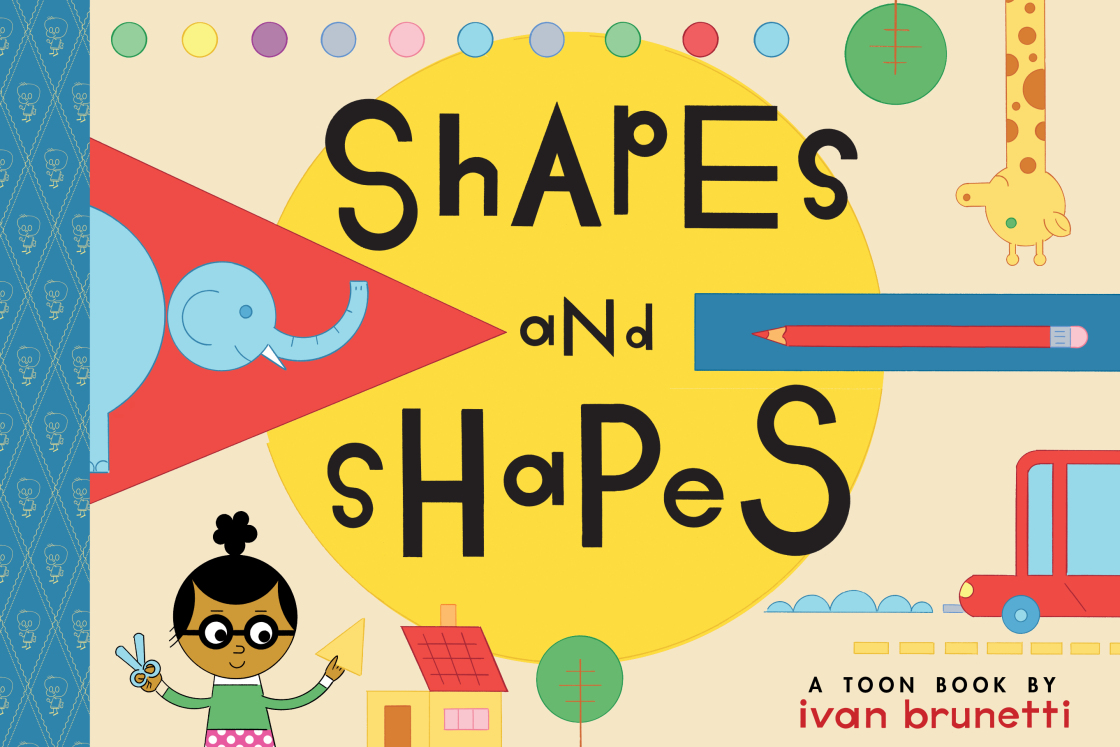 Preview: Ivan Brunetti’s ‘Shapes And Shapes?’ — More Toon Books ...
