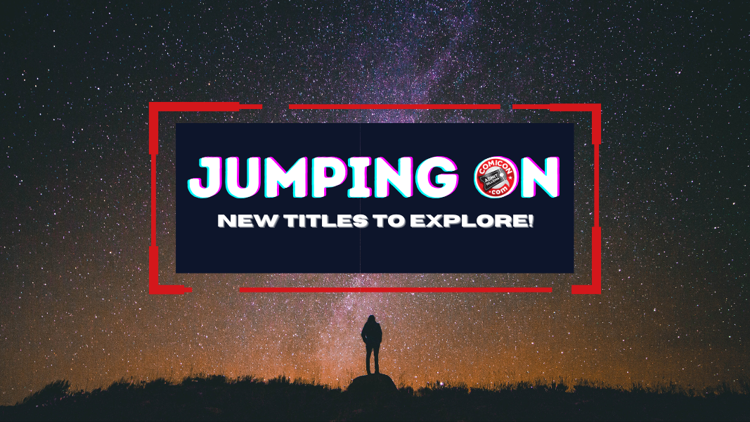 Jumping On: Series Premieres, One-Shots, And Story Arcs Kicking Off On ...