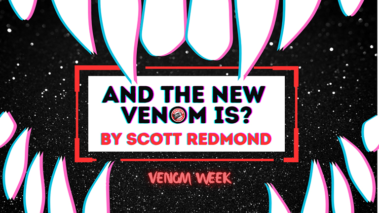 Venom Week: Just Who Is The ‘All-New Venom’? (Scott’s Guesses) – COMICON